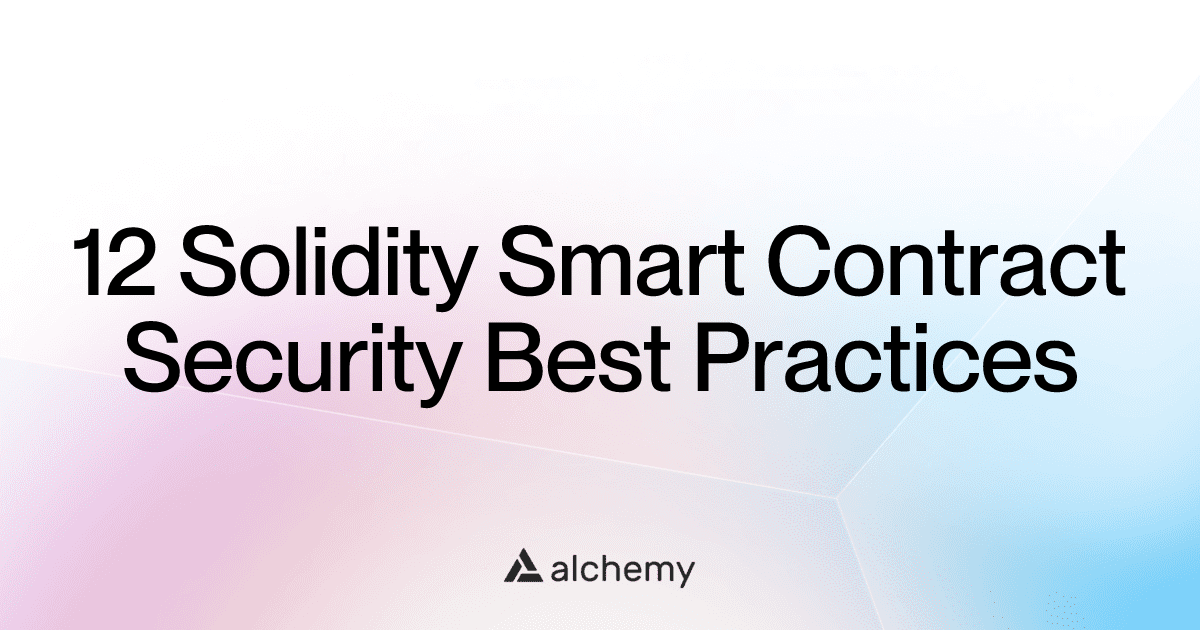 12 Solidity Smart Contract Security Best Practices