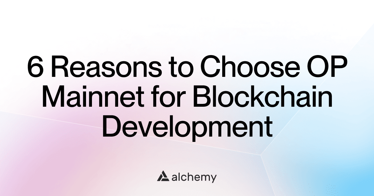 6 Reasons to Choose OP Mainnet for Blockchain Development