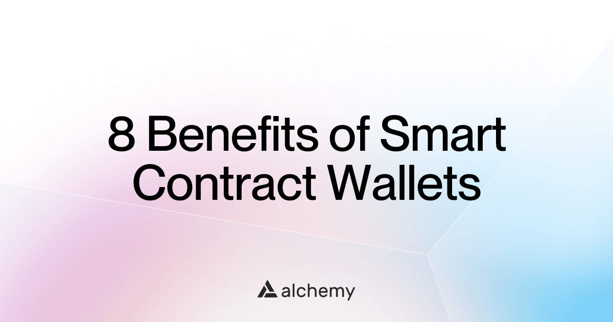 8 Benefits of Smart Contract Wallets