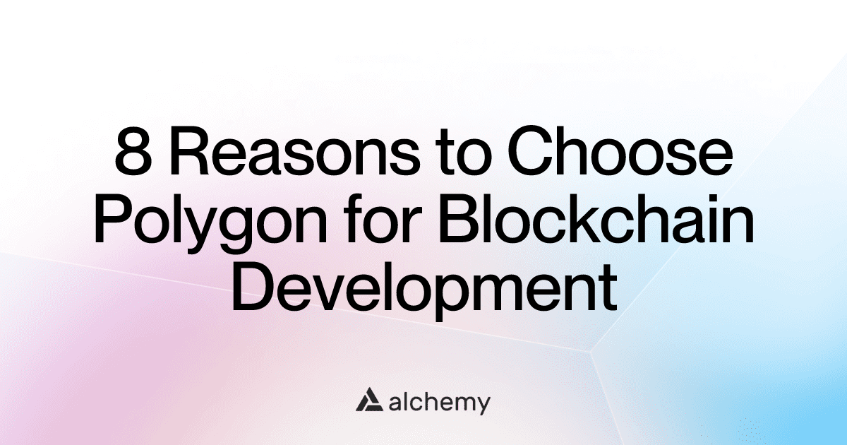 8 Reasons to Choose Polygon for Blockchain Development