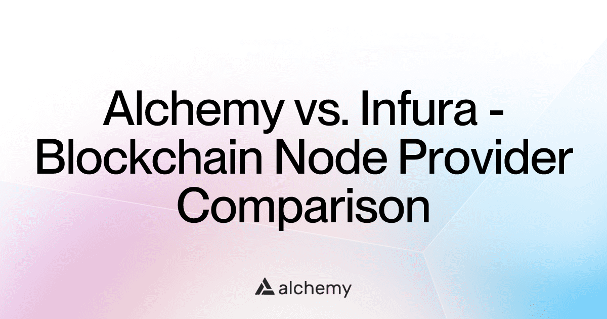 Alchemy vs. Infura - Blockchain Node Provider Comparison