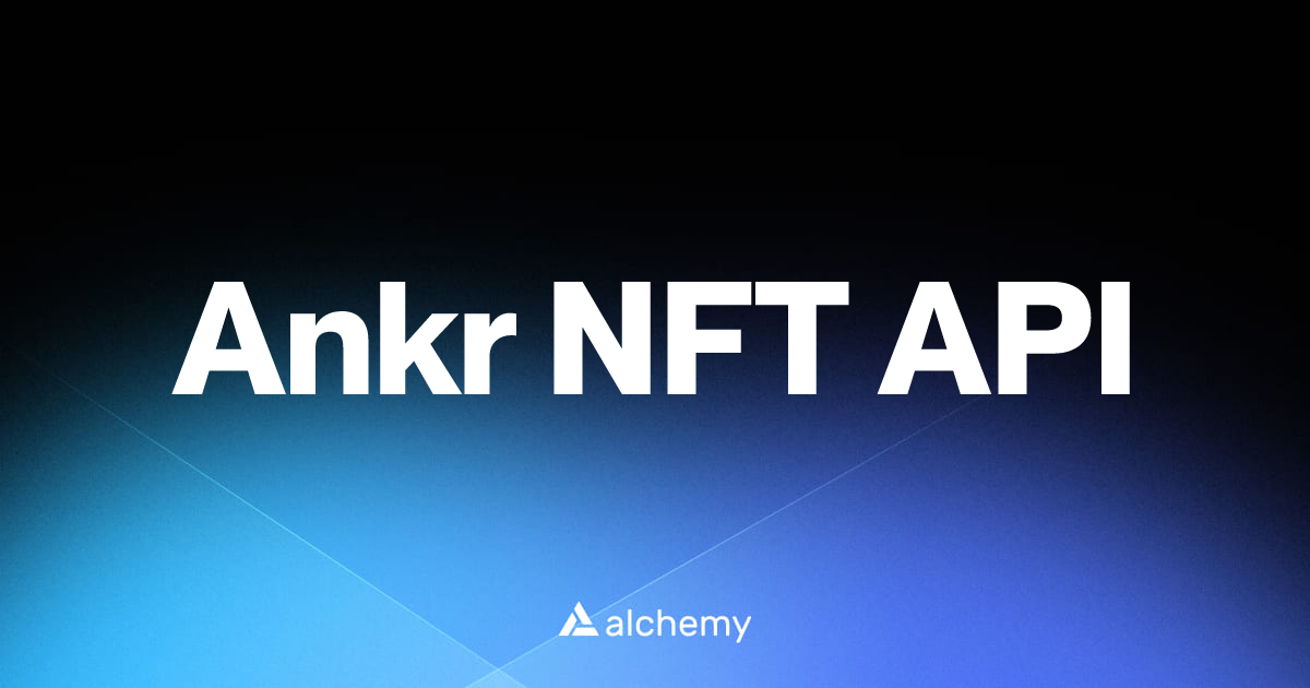 Ankr NFT API - NFT Tools - Alchemy