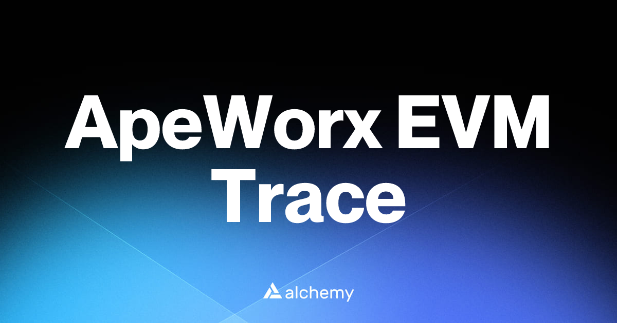 ApeWorx EVM Trace - Solidity Tools - Alchemy