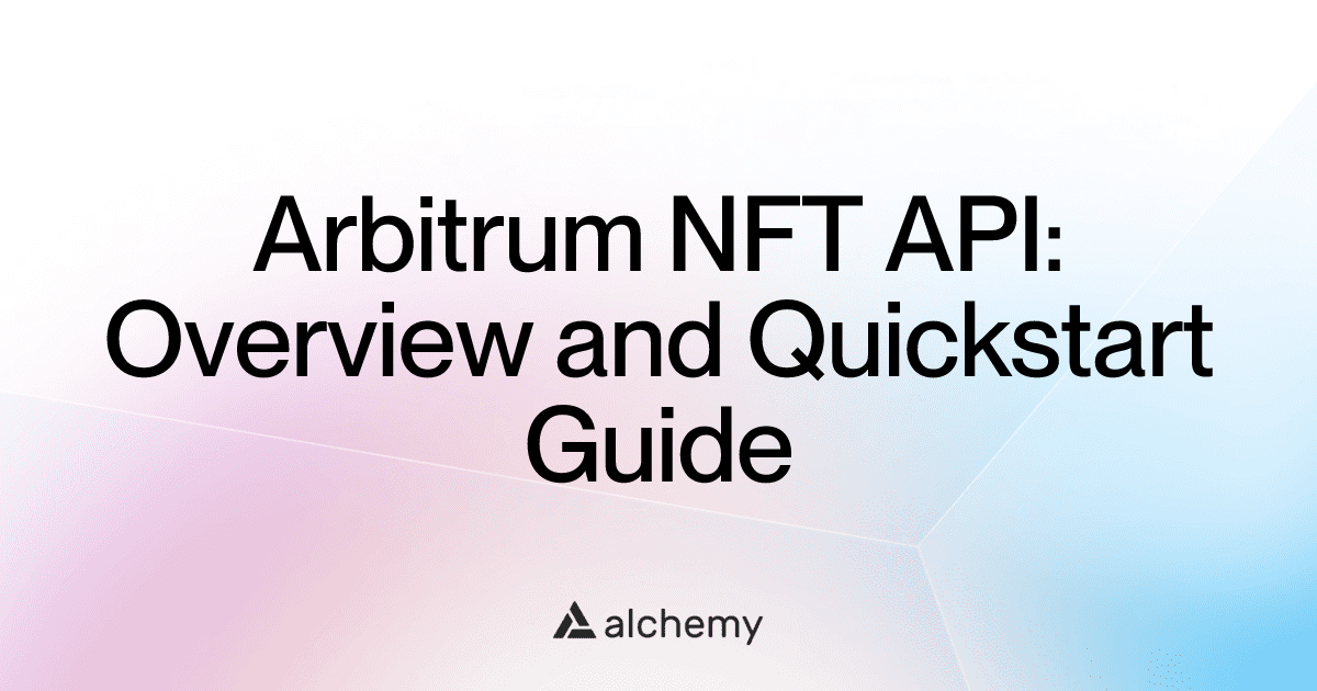 Arbitrum NFT API: Overview and Quickstart Guide