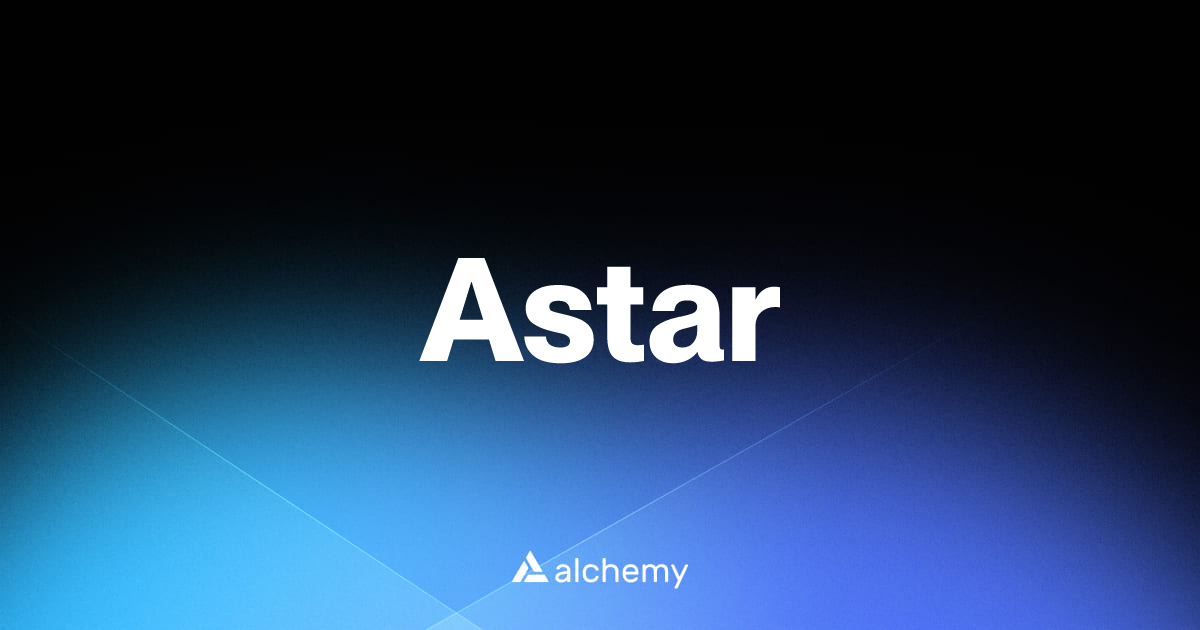 Astar - Blockchains - Alchemy