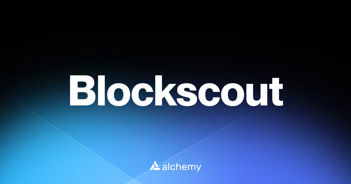 Blockscout - Web3 Developer Tools - Alchemy