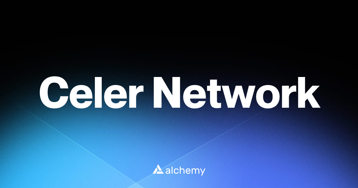 Celer Network - Blockchains - Alchemy