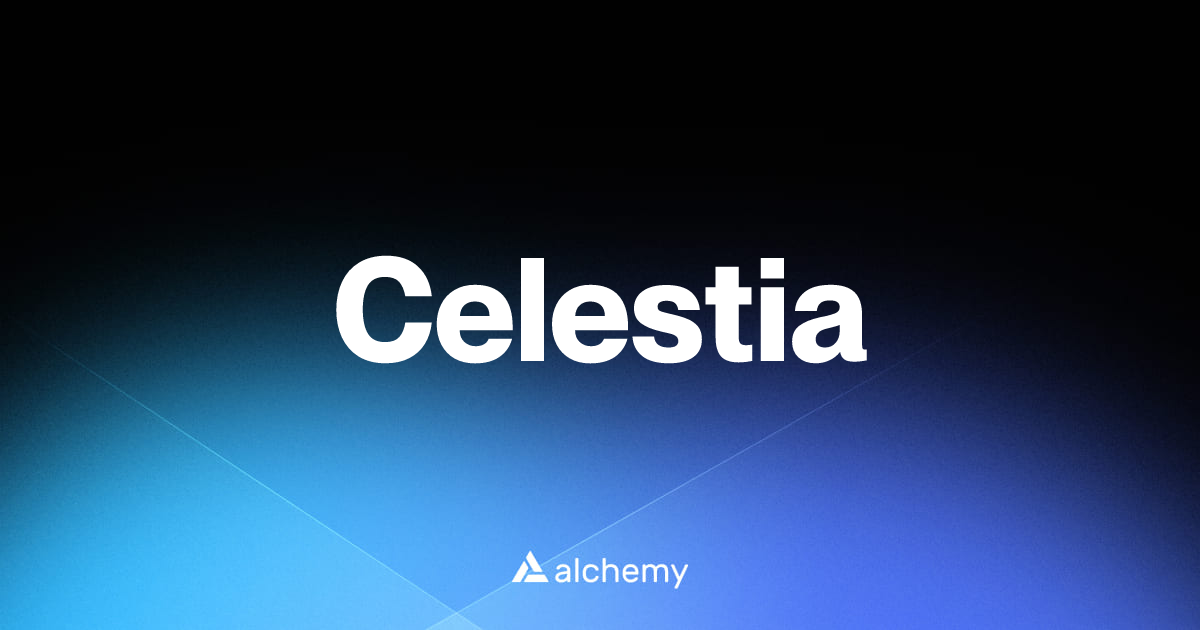 Celestia - Blockchains - Alchemy