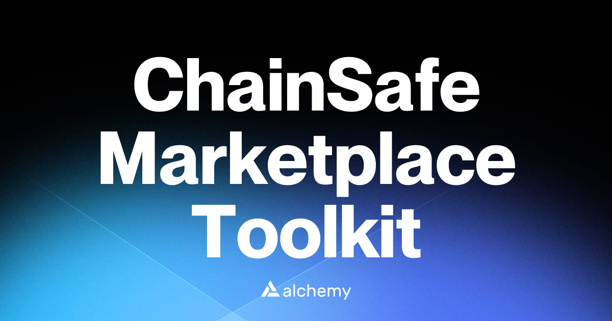 ChainSafe Marketplace Toolkit - NFT Dapps - Alchemy