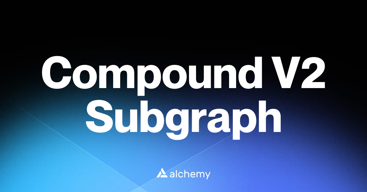 Compound V2 Subgraph - Infrastructure Tools - Alchemy