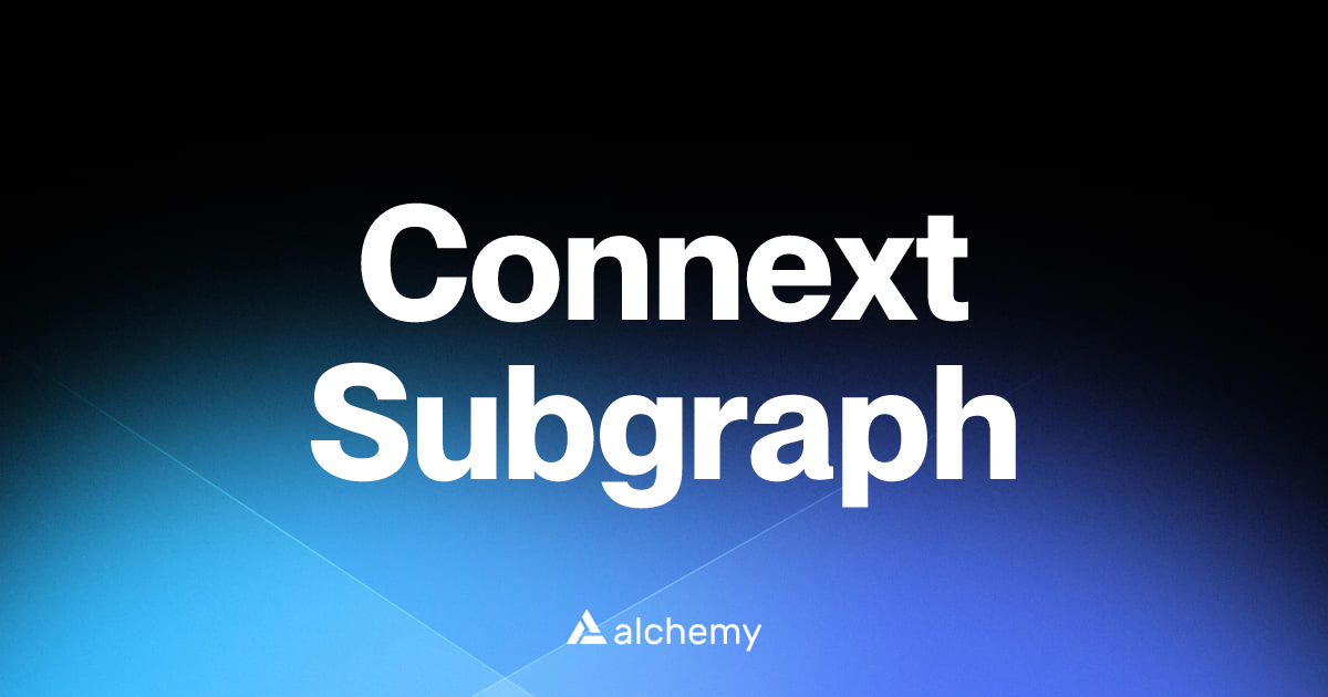 Connext Subgraph - Infrastructure Tools - Alchemy