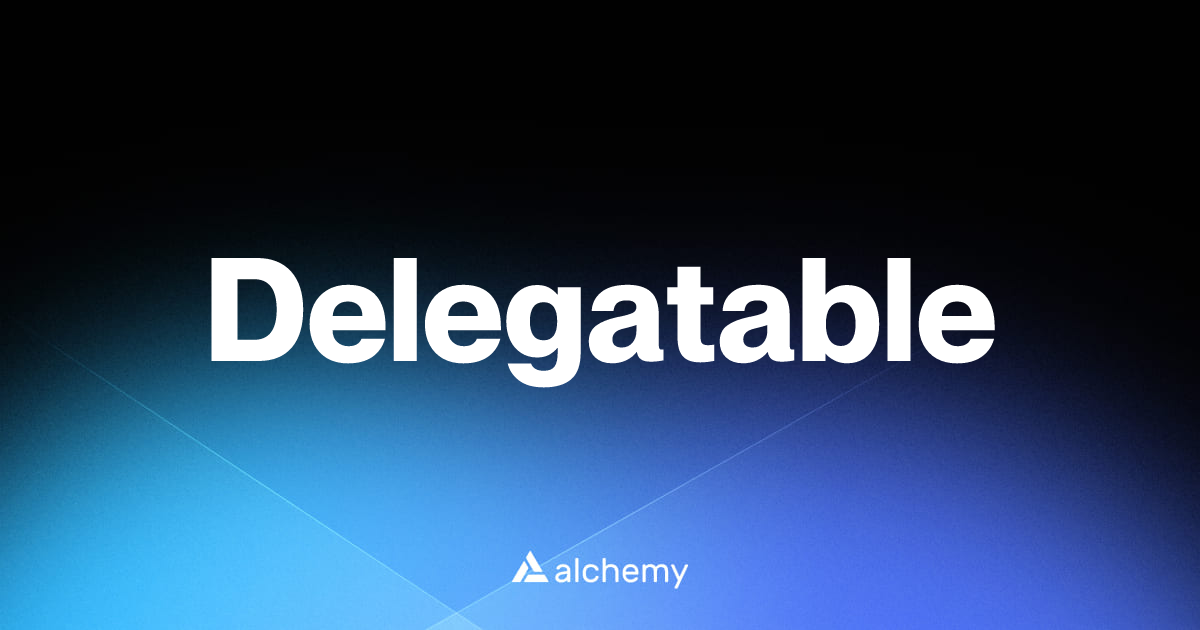Delegatable - Solidity Tools - Alchemy