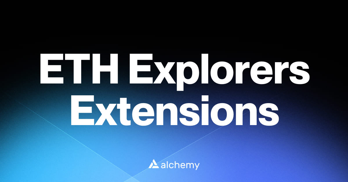 ETH Explorers Extensions - Web3 Developer Tools - Alchemy