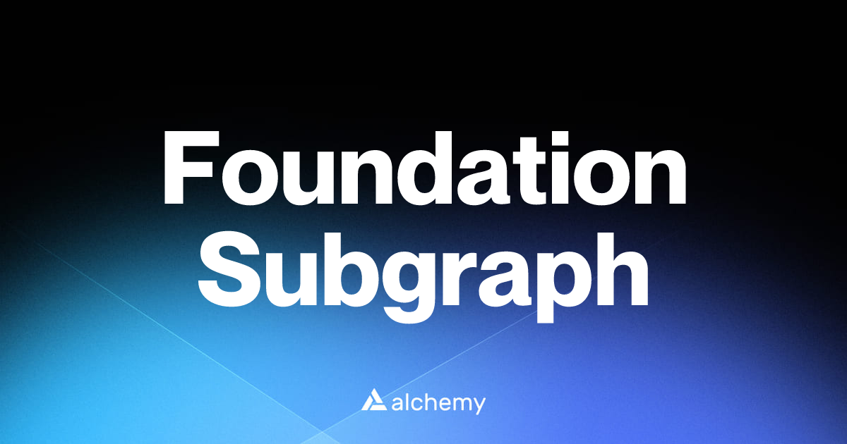 Foundation Subgraph - Infrastructure Tools - Alchemy