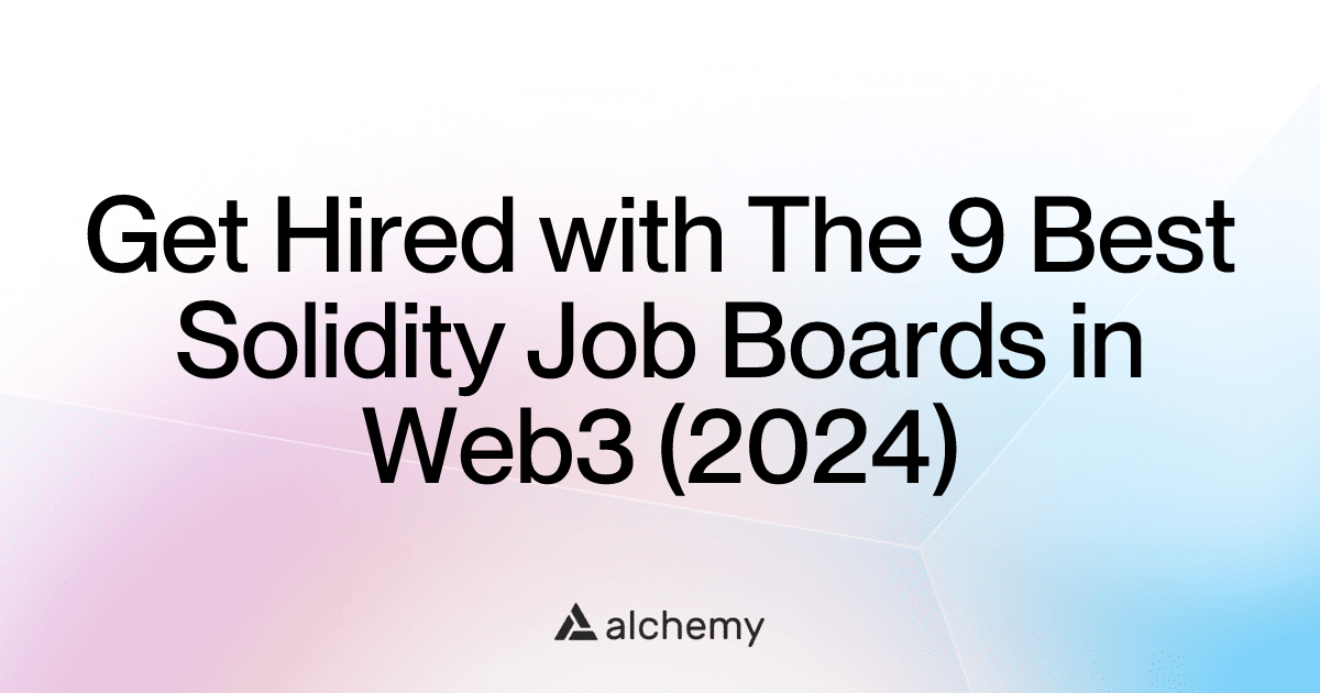 Get Hired with The 9 Best Solidity Job Boards in Web3 (2024)