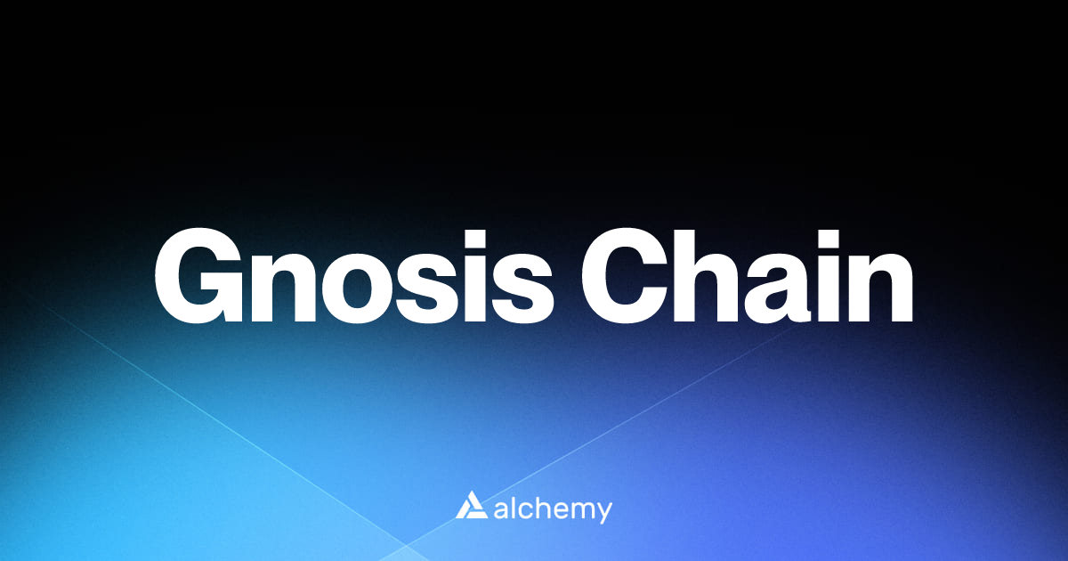 Gnosis Chain - Blockchains - Alchemy