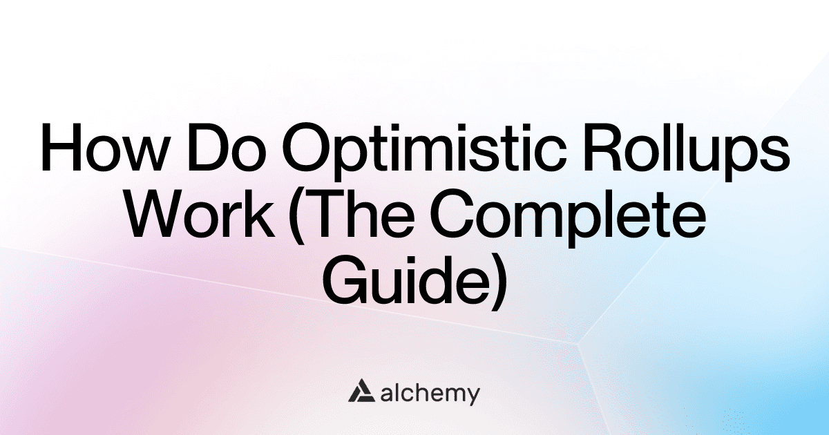 How Do Optimistic Rollups Work (The Complete Guide)