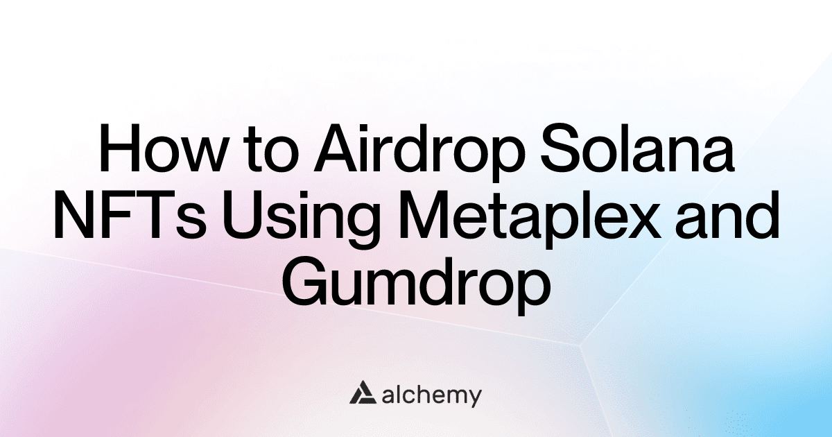 How to Airdrop Solana NFTs Using Metaplex and Gumdrop