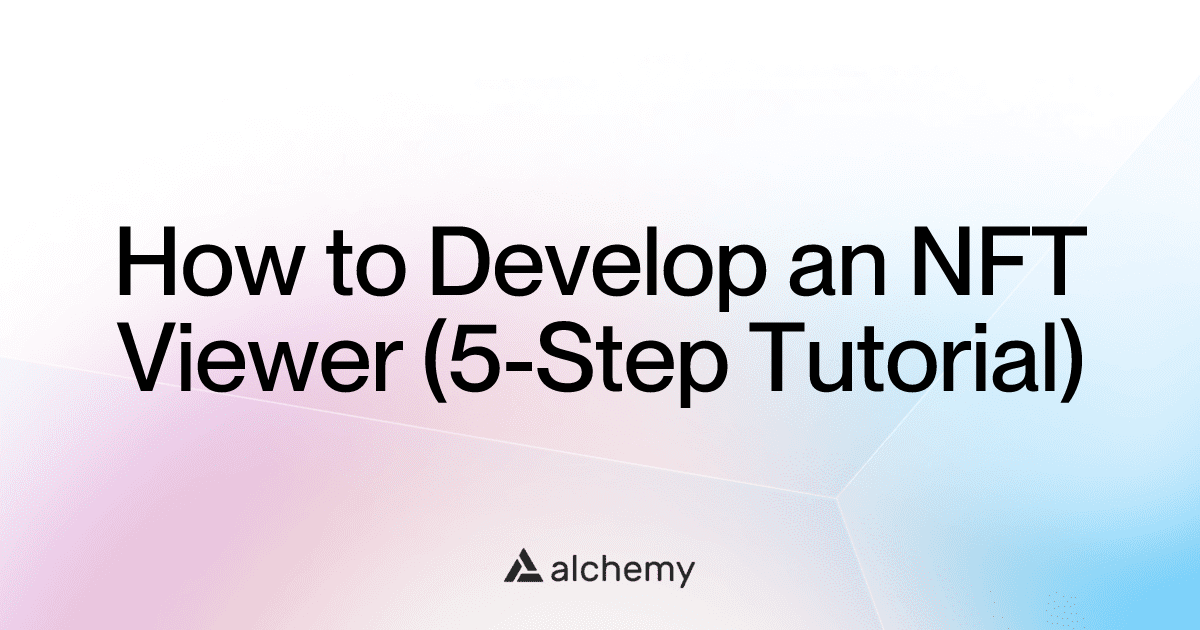 How to Develop an NFT Viewer (5-Step Tutorial)