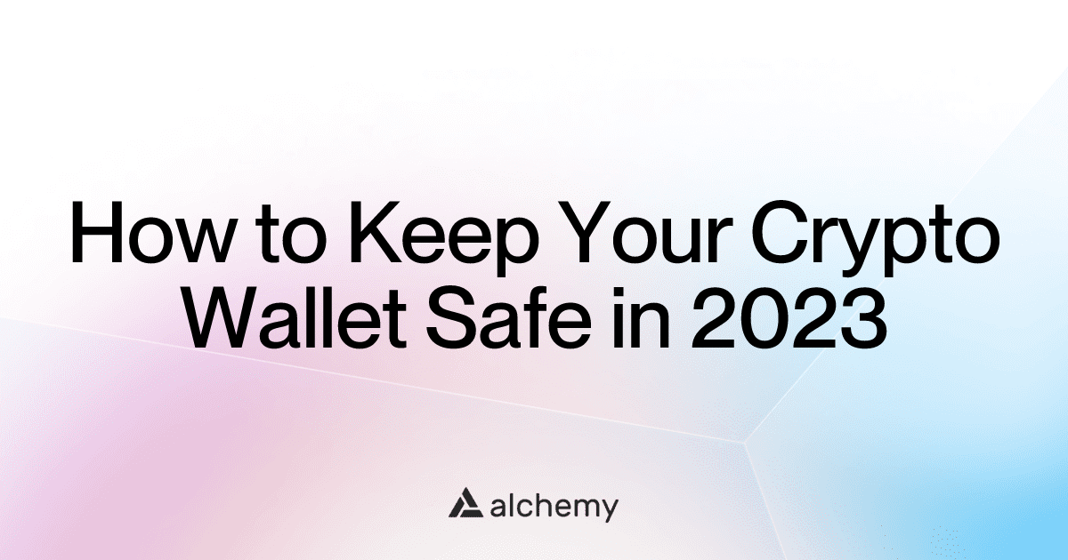 How to Keep Your Crypto Wallet Safe in 2023