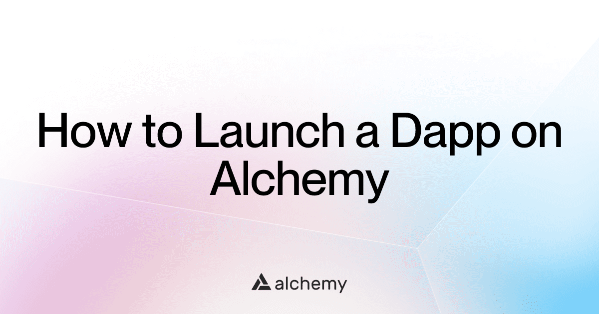 How to Launch a Dapp on Alchemy