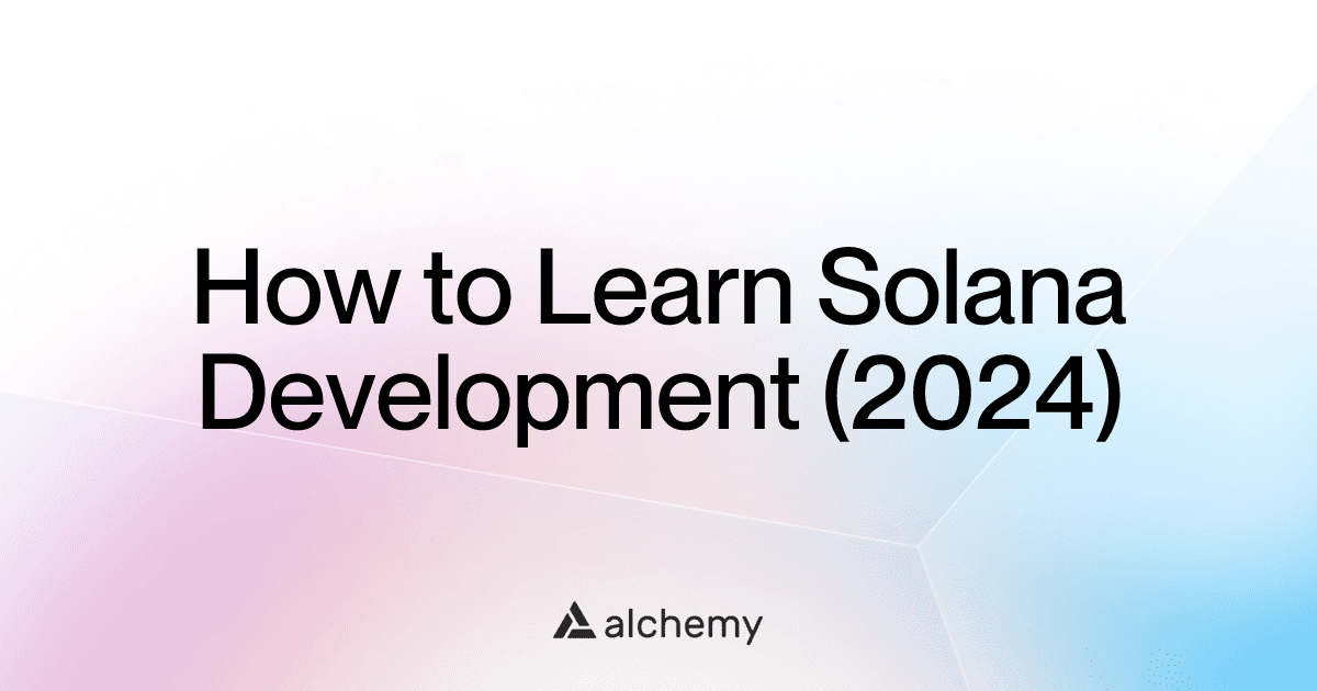 How to Learn Solana Development (2024)