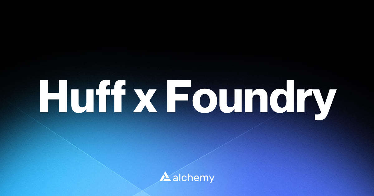 Huff x Foundry - DeFi Tools - Alchemy