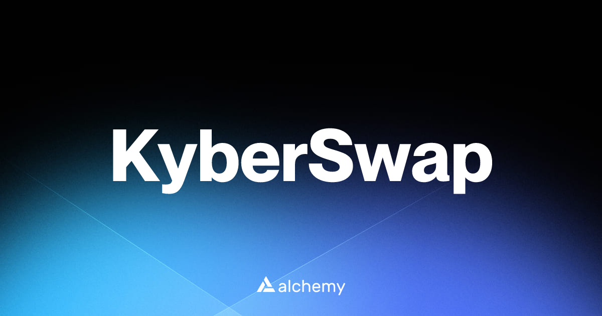 KyberSwap - DeFi Dapps - Alchemy