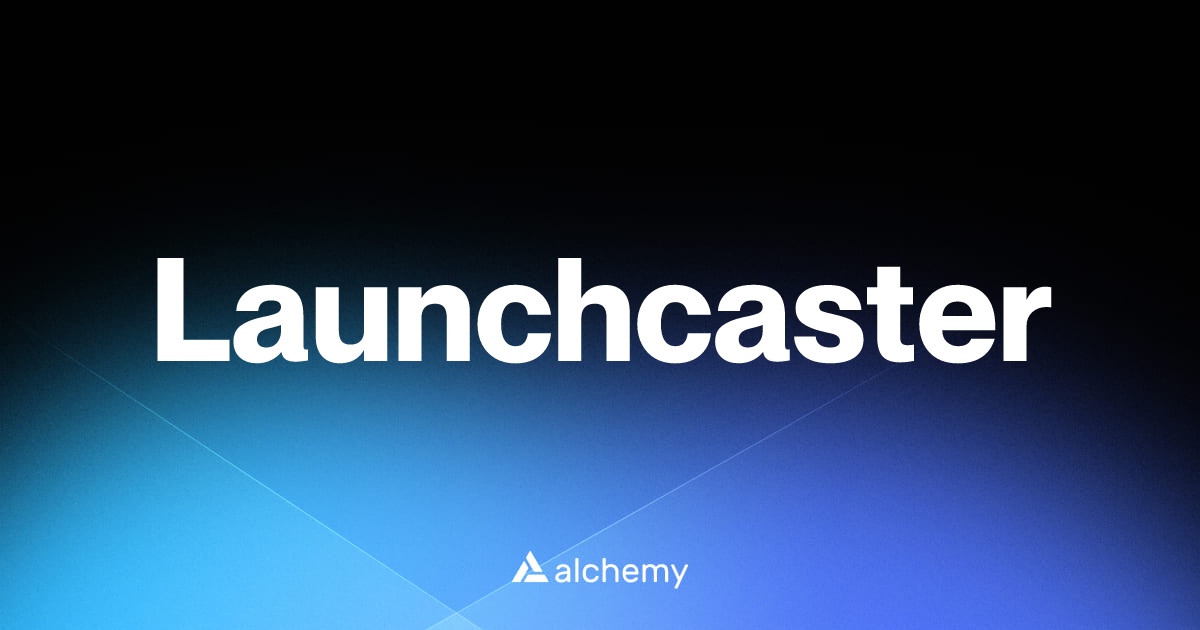 Launchcaster - Web3 Social Dapps - Alchemy