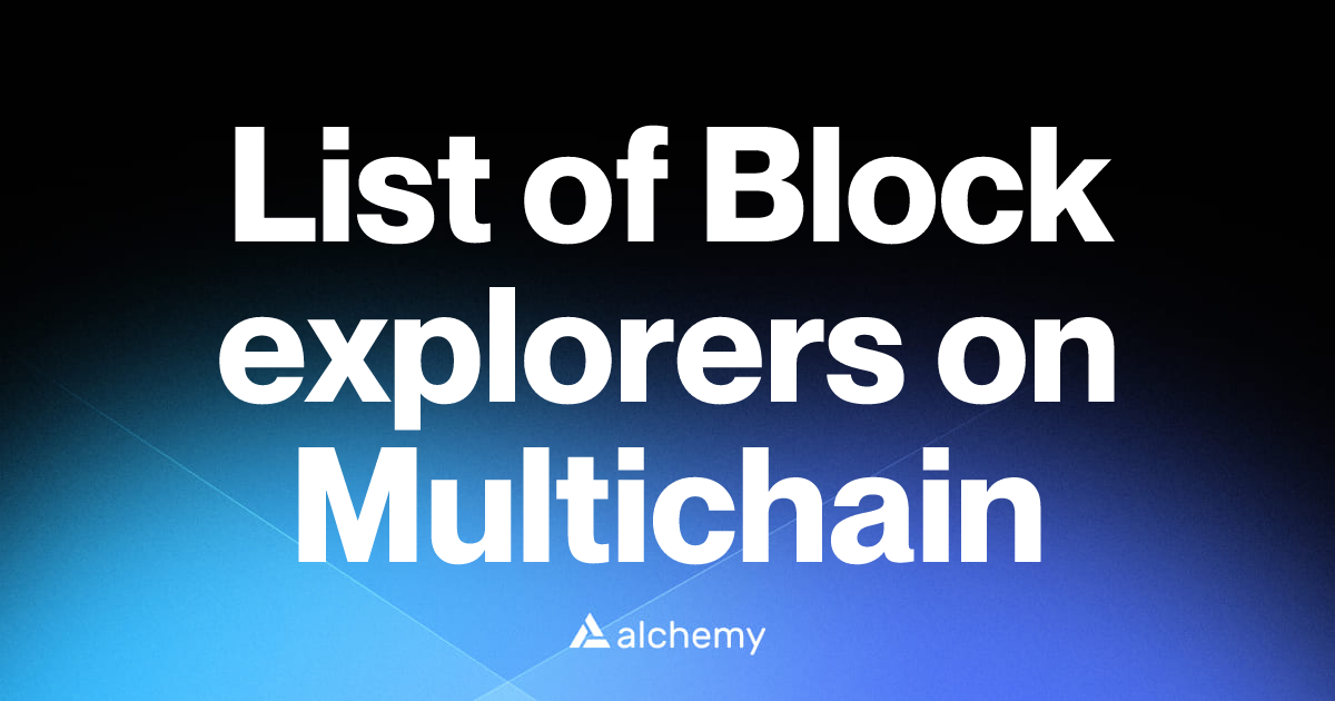 List of 5 Block explorers on Multichain (2026) | Alchemy