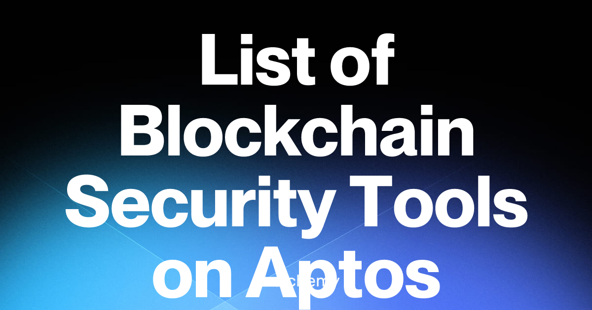 List of 7 Blockchain Security Tools on Aptos (2025)