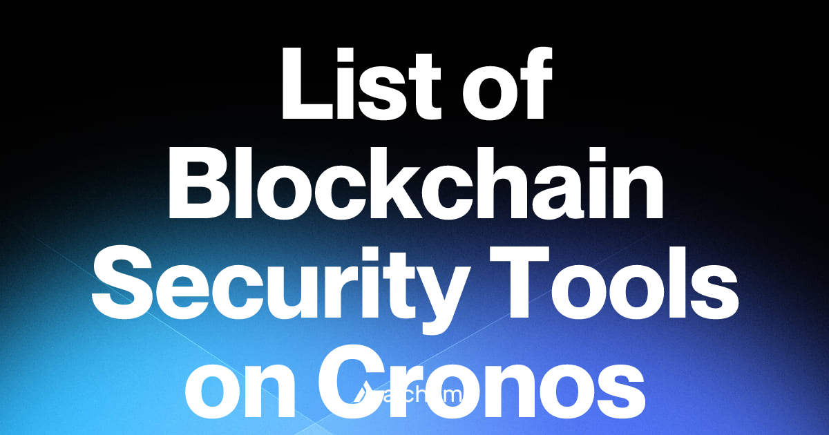 List of 11 Blockchain Security Tools on Cronos (2025)