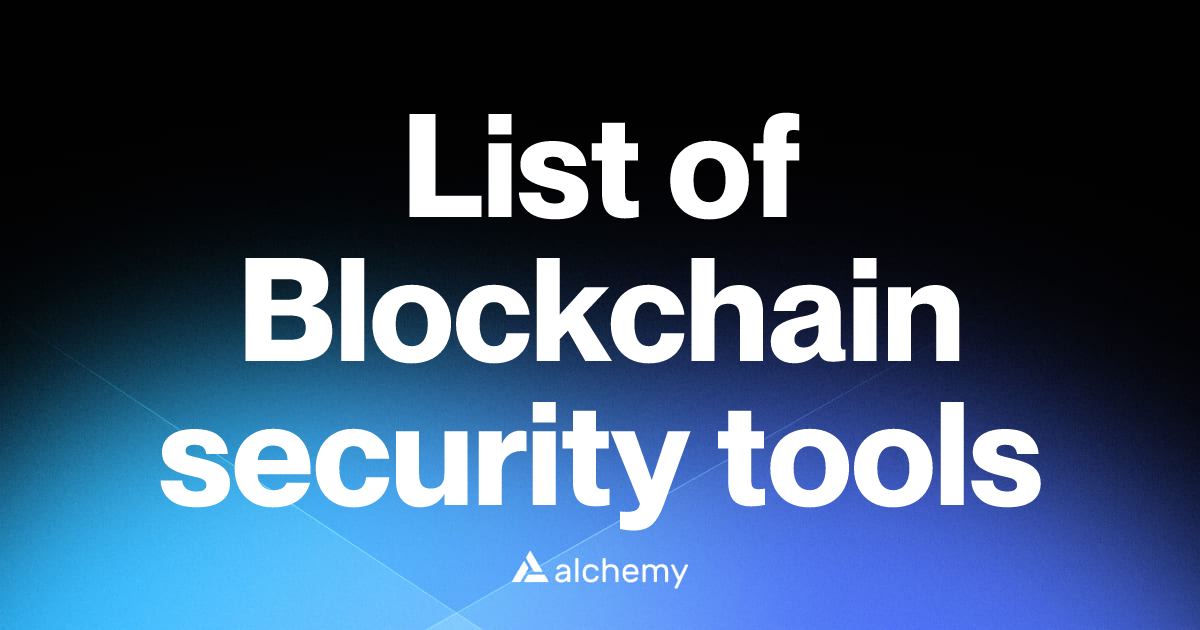 List of 108 Blockchain security tools (2026) | Alchemy