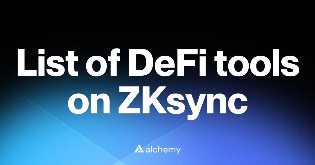 List of 45 DeFi tools on ZKsync (2026) | Alchemy