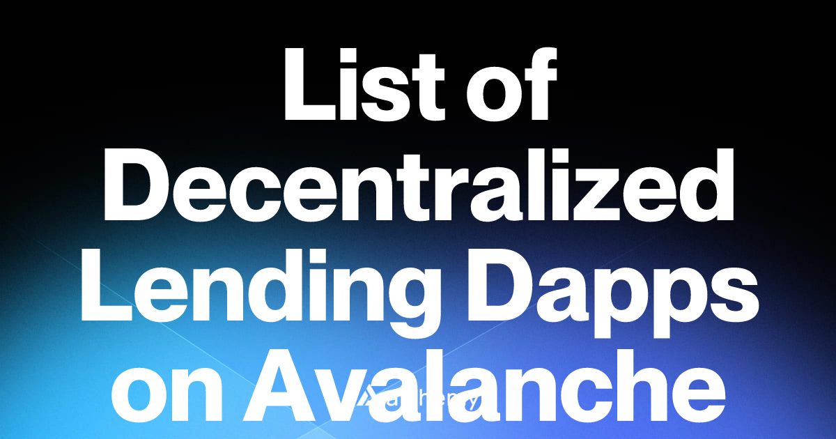 List of 3 Decentralized Lending Dapps on Avalanche (2025)