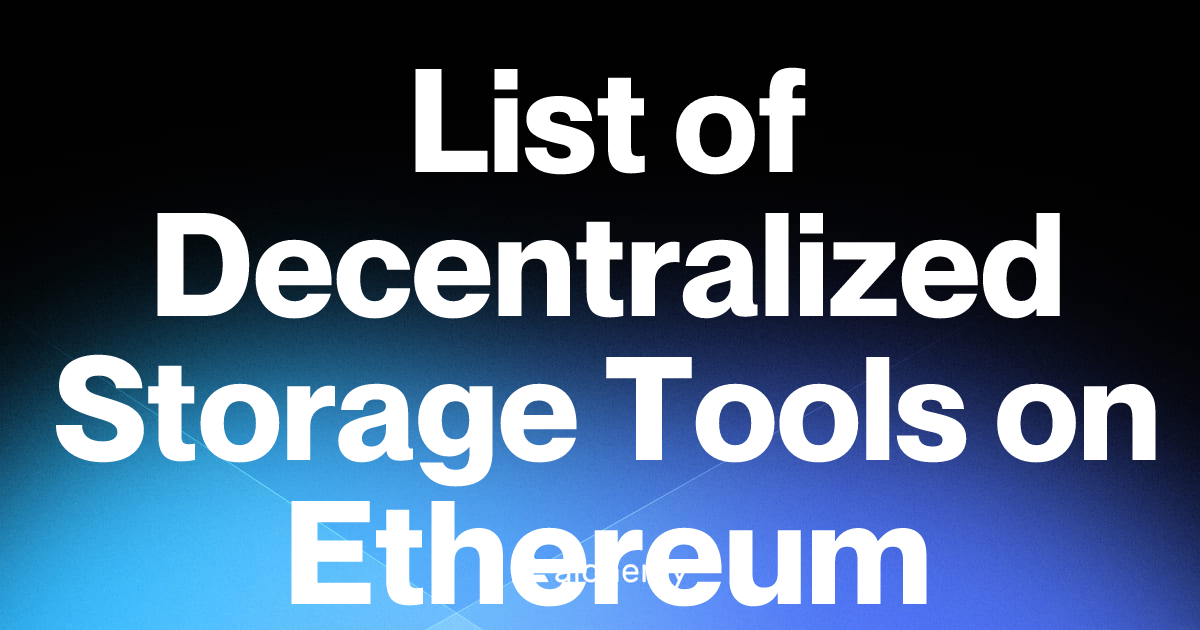 List of 17 Decentralized Storage Tools on Ethereum (2025)