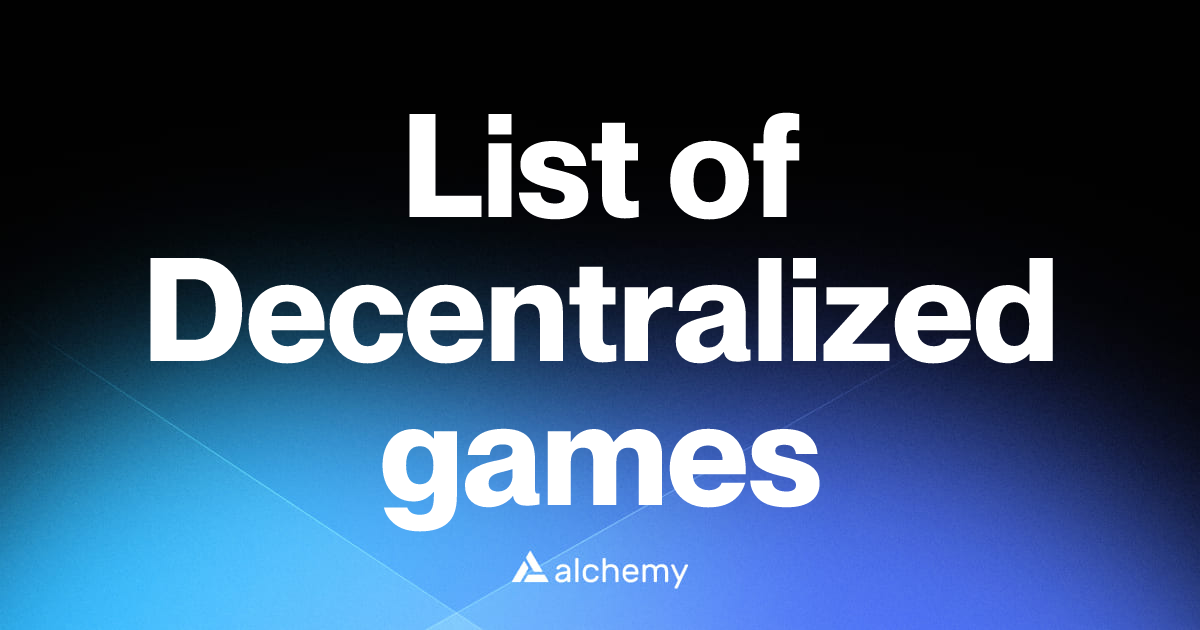 List of 416 Decentralized games (2026) | Alchemy