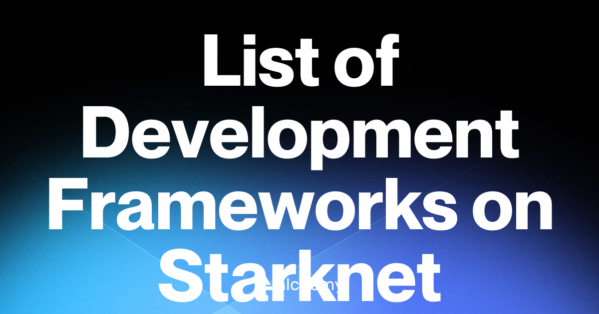 List of 3 Development Frameworks on Starknet (2025)