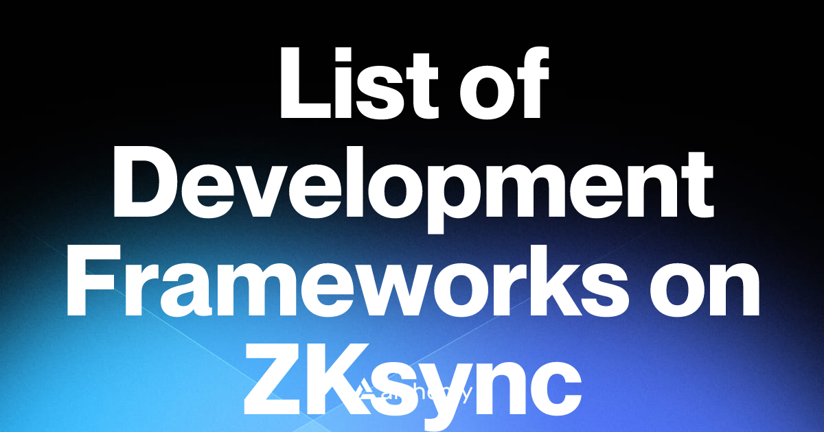 List of 3 Development Frameworks on ZKsync (2025)