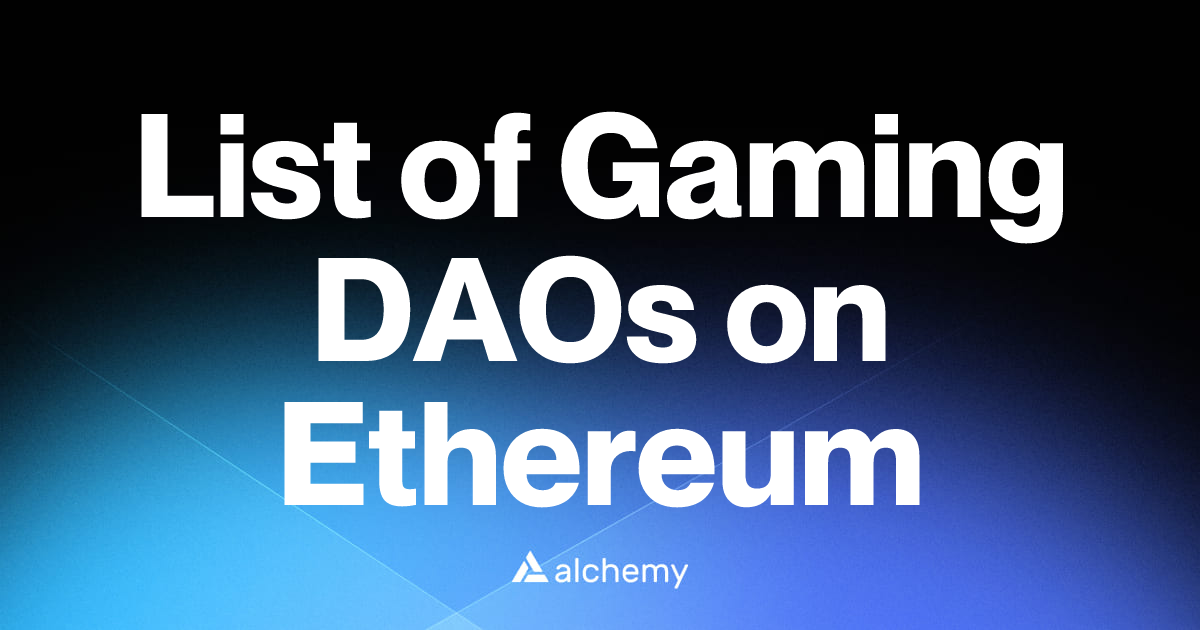 List of 10 Gaming DAOs on Ethereum (2025)