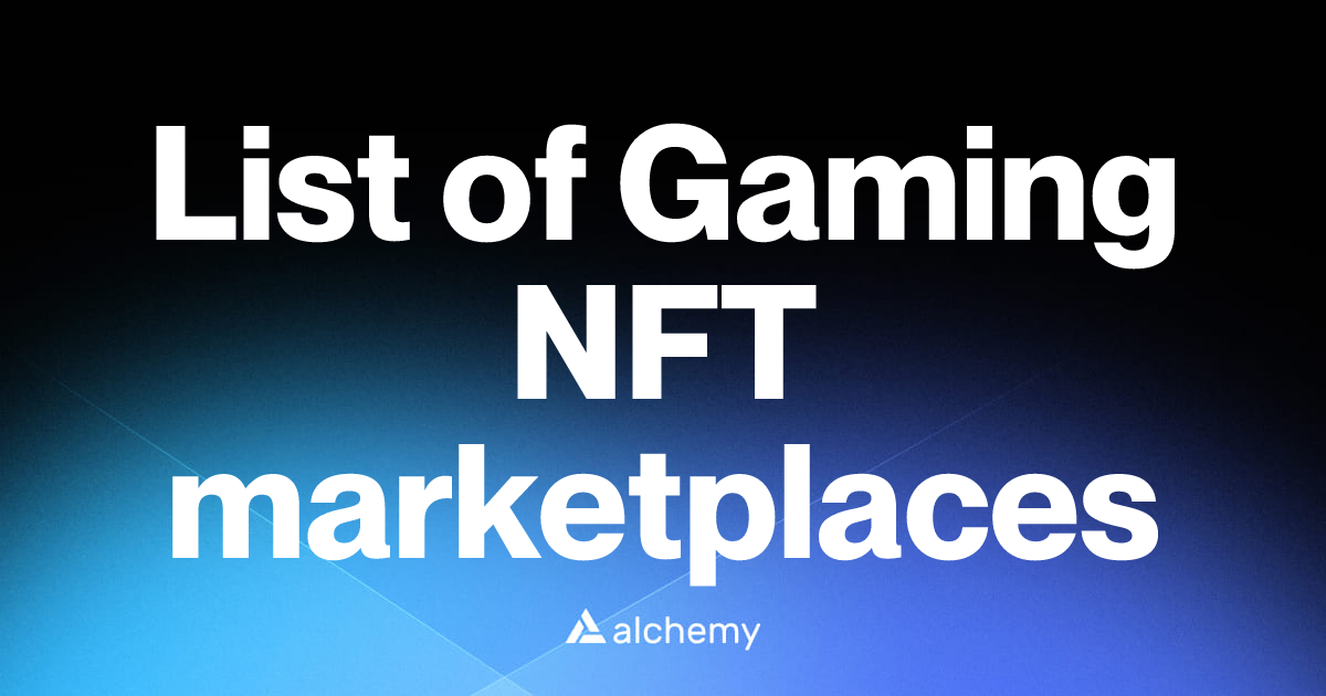 List of 12 Gaming NFT marketplaces (2026) | Alchemy