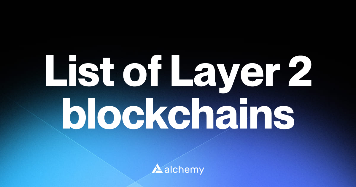 List of 65 Layer 2 blockchains (2026) | Alchemy
