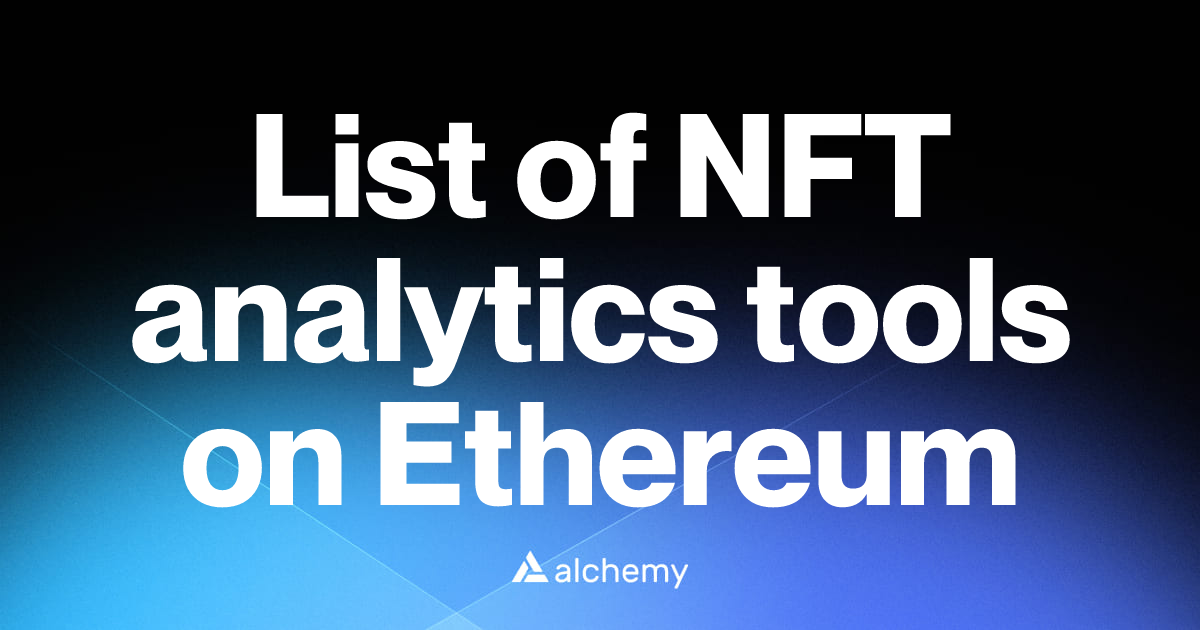List of 26 NFT analytics tools on Ethereum (2026) | Alchemy