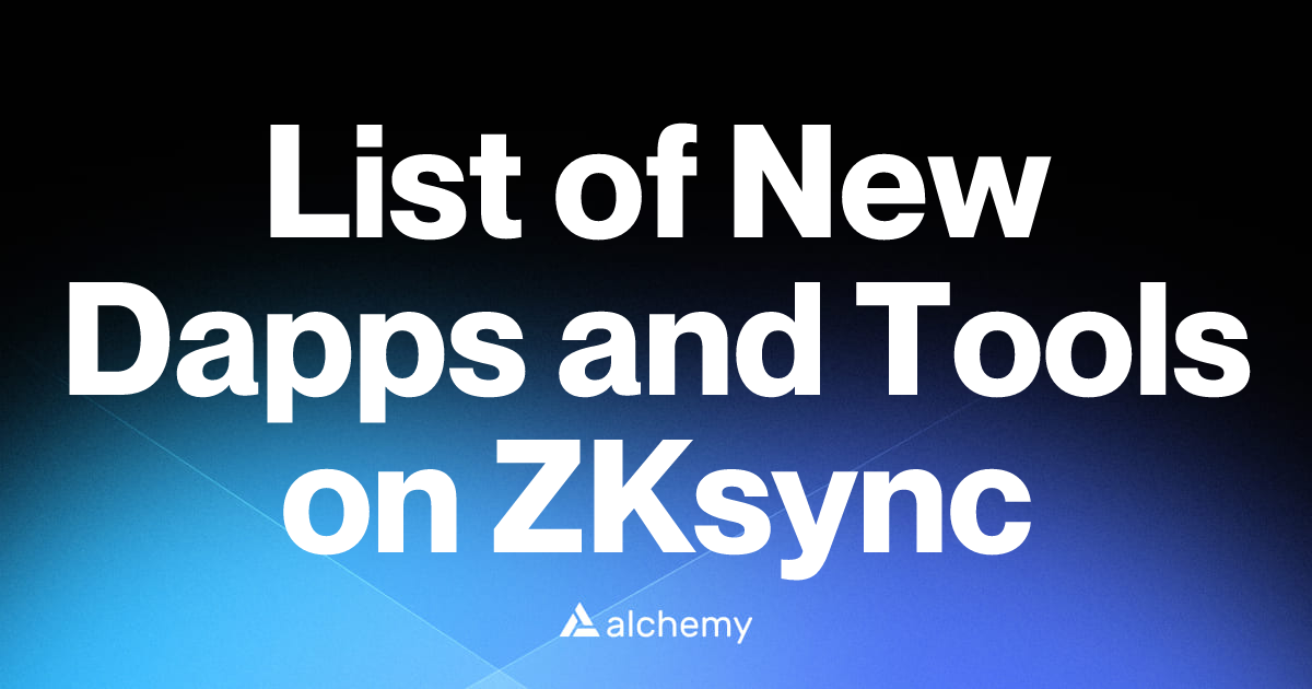 List of 4 New Dapps and Tools on ZKsync (2025)