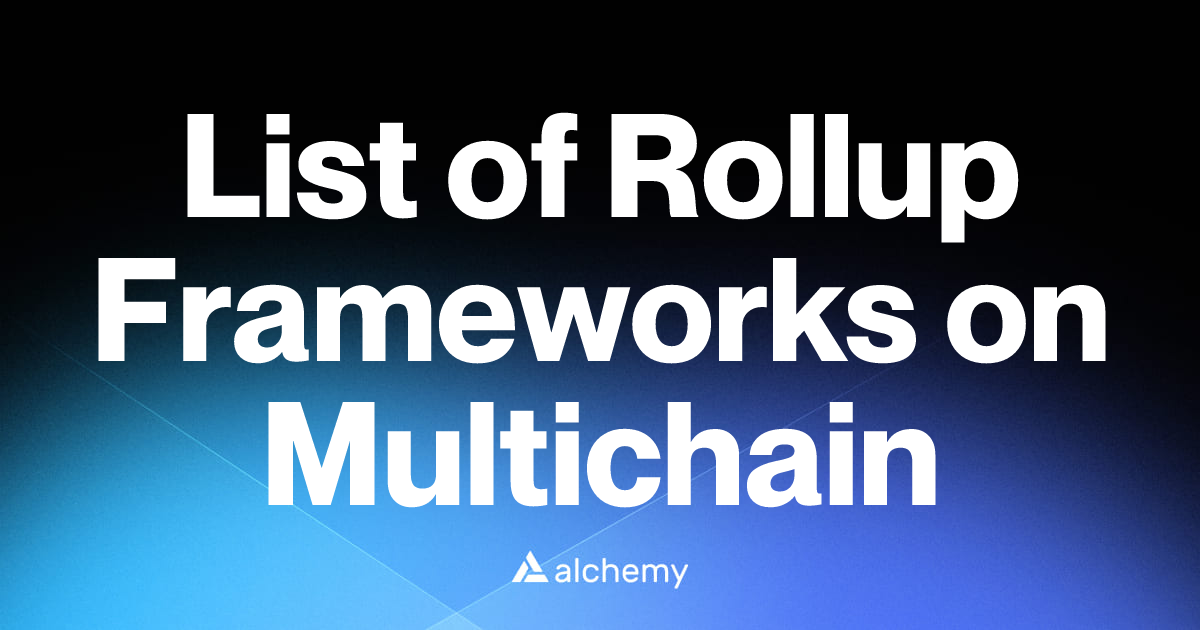 List of 7 Rollup Frameworks on Multichain (2025)