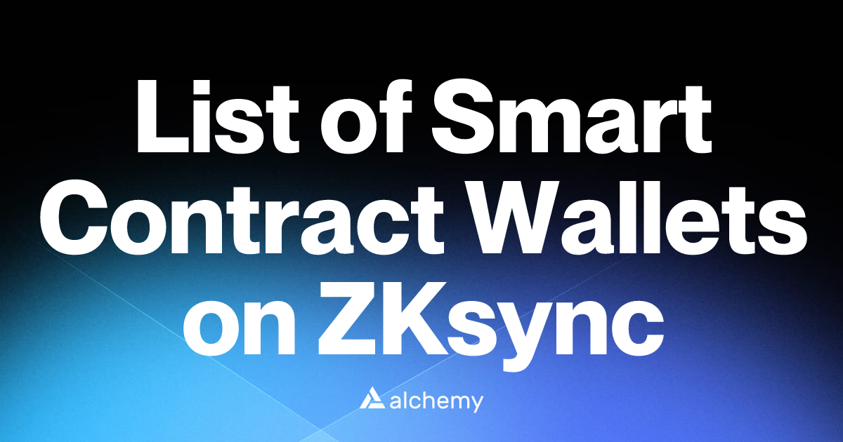 List of 4 Smart Contract Wallets on ZKsync (2025)