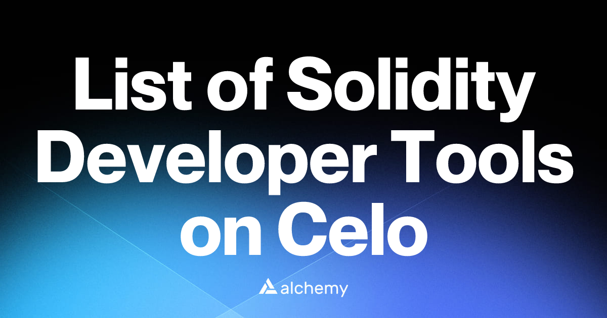 List of 3 Solidity Developer Tools on Celo (2025)