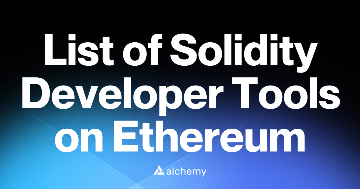 List of 28 Solidity Developer Tools on Ethereum (2025)