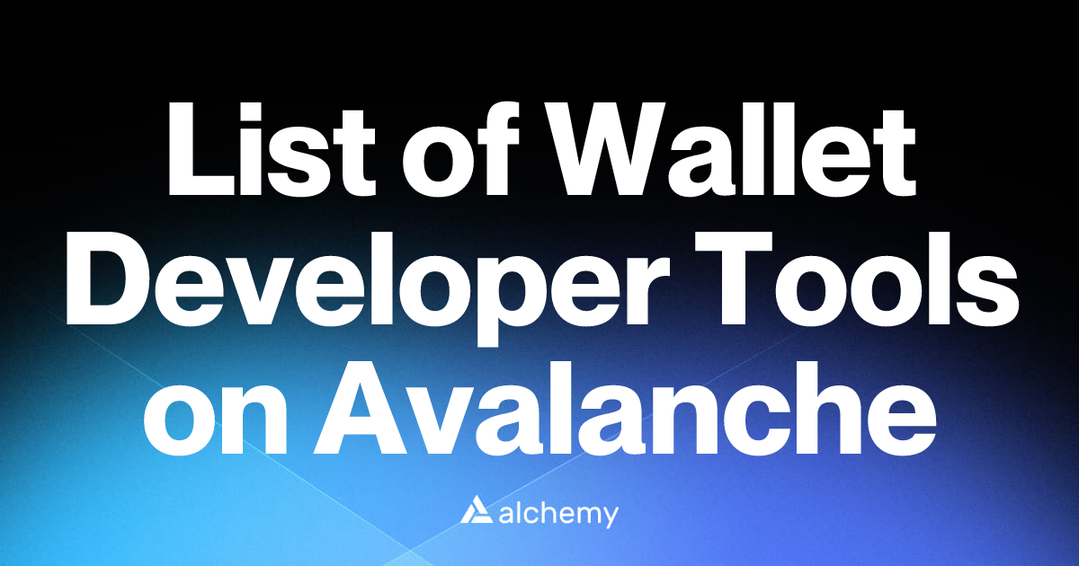 List of 18 Wallet Developer Tools on Avalanche (2025)