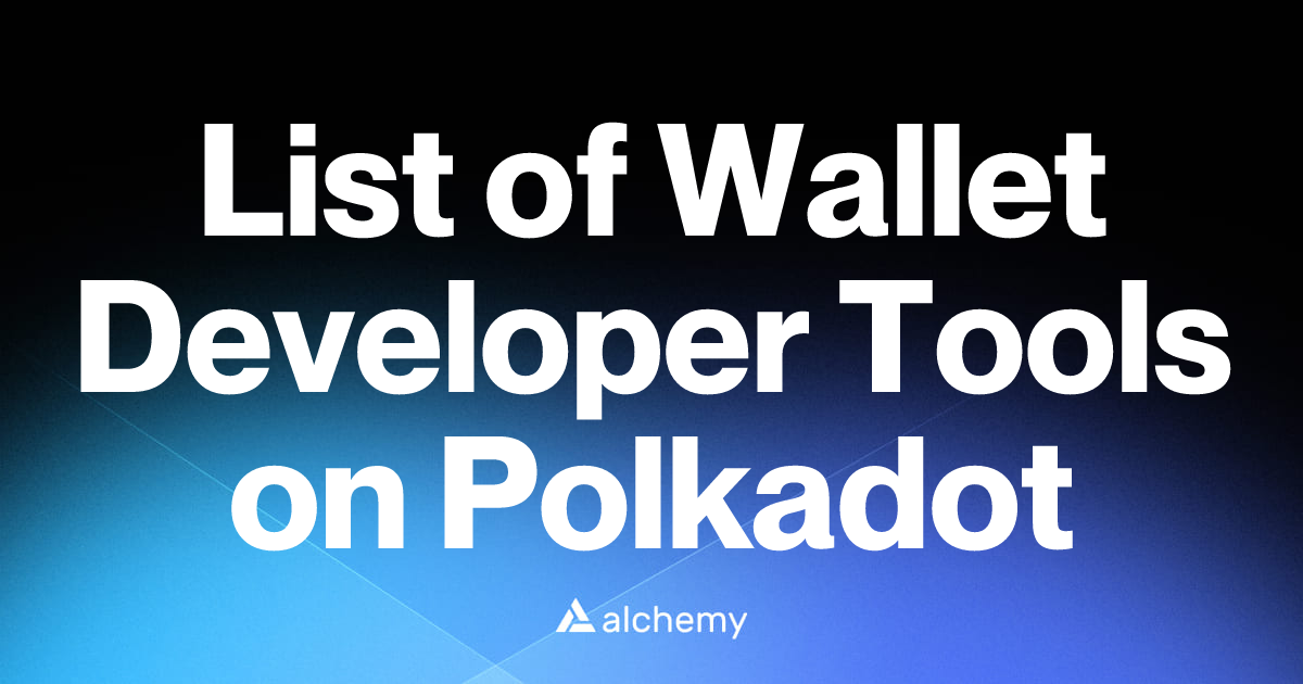 List of 5 Wallet Developer Tools on Polkadot (2025)